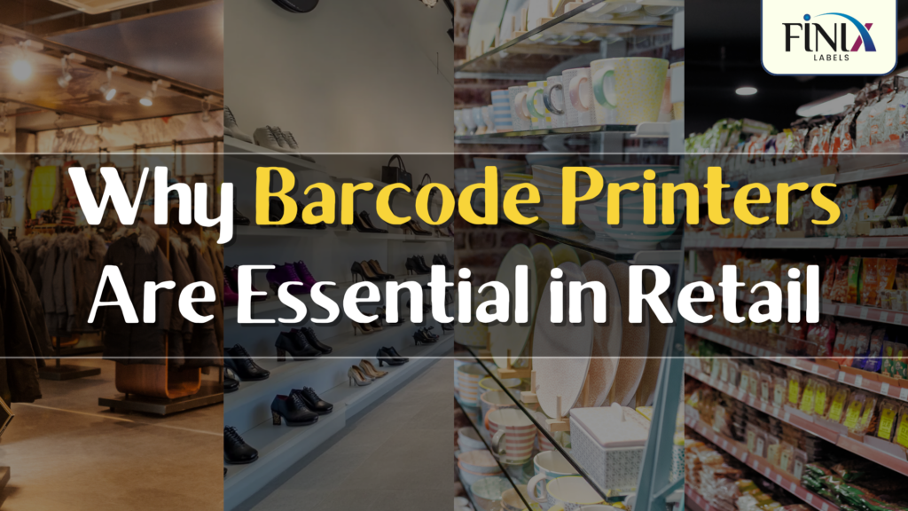 Why Barcode Printers Are Essential in Retail - finixlabels